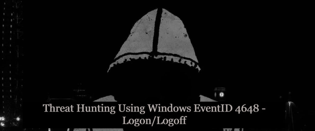 Threat Hunting Using Windows EventID 4648 – Logon/Logoff - Security ...