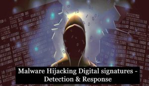 How to Detect Malware Hijacking Digital signatures - Security Investigation